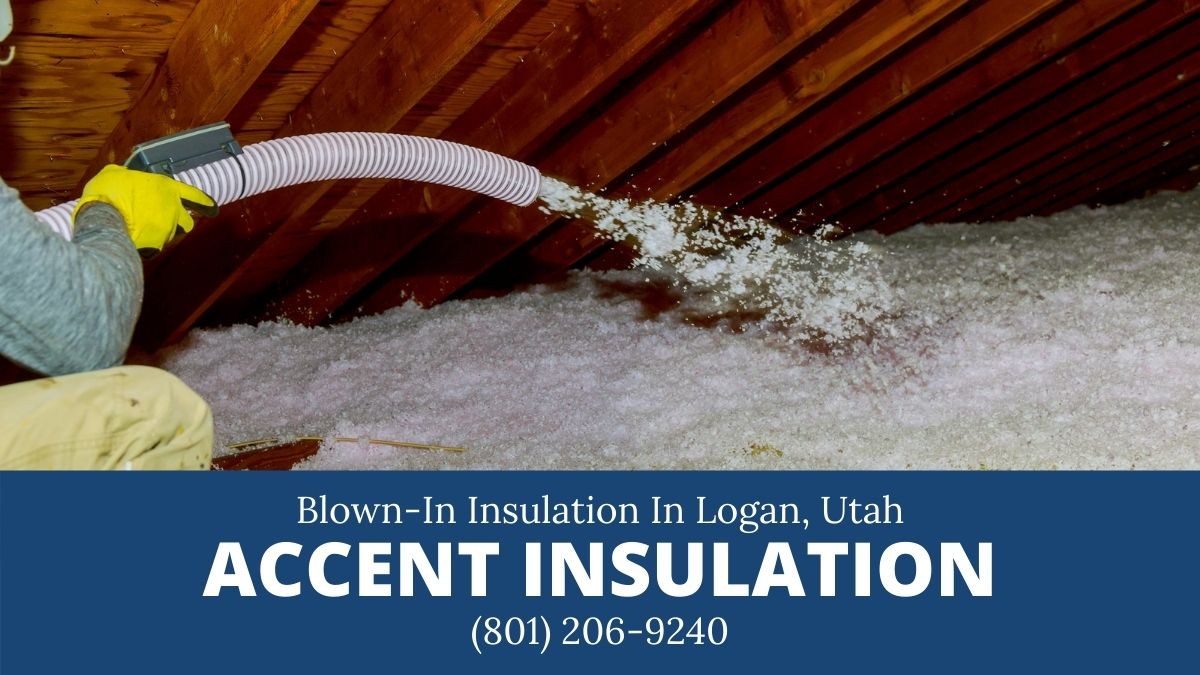 Blown-In Insulation in Logan UT | Accent Insulation | 801-206-9240