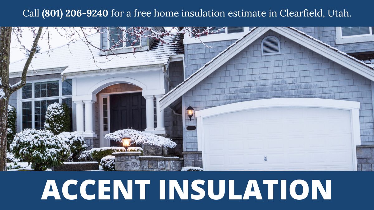 Clearfield Home Insulation | Accent Insulation | 801-206-9240