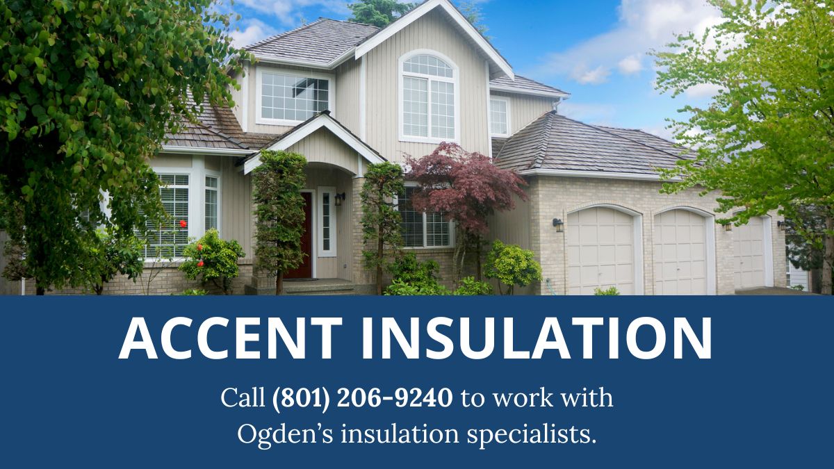 Ogden Insulation Experts | Accent Insulation | 801-206-9240